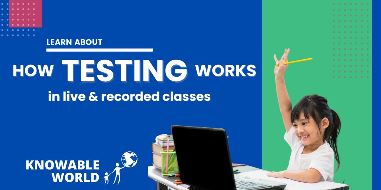 How Testing Works in our Live & Recorded Classes - Knowable World
